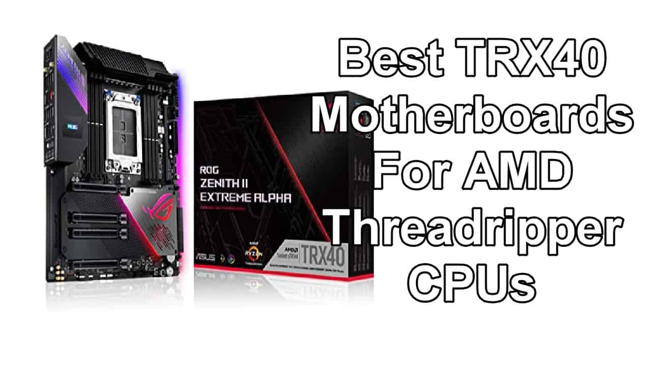 8 Best TRX40 Motherboards For AMD Threadripper CPUs - EasyPCMod