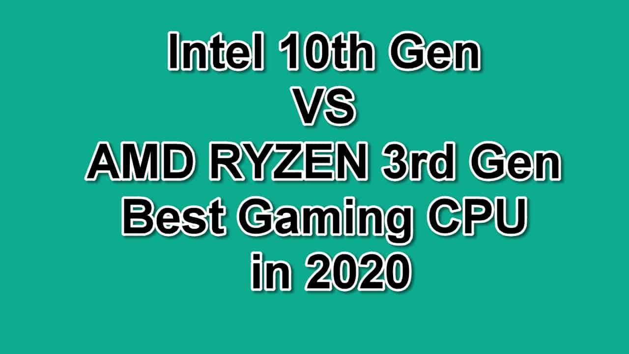 Intel 10th Gen VS AMD RYZEN 3rd Gen Best Gaming CPU in 2022