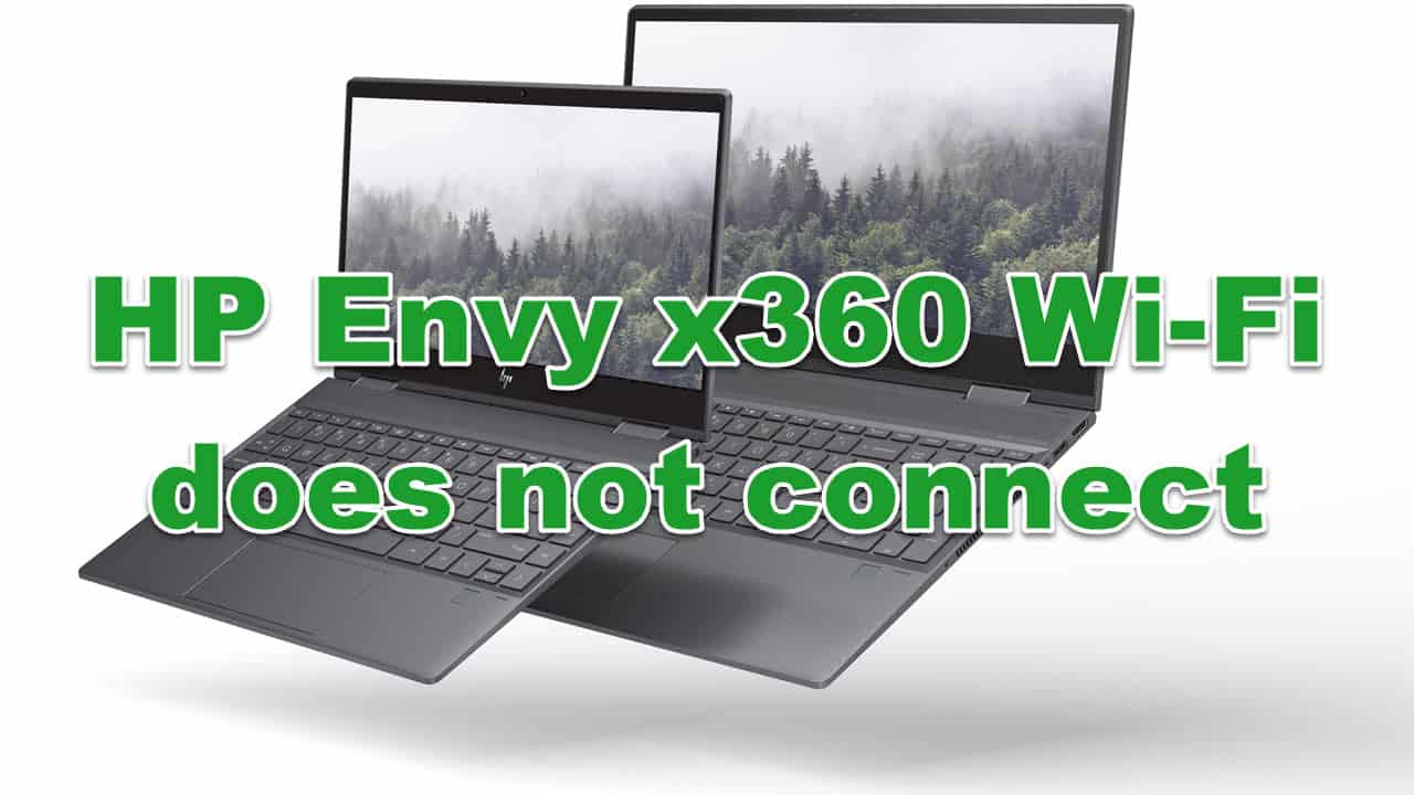 HP Envy x360 Won’t Connect To Wi-Fi Quick and Easy Fix - EasyPCMod
