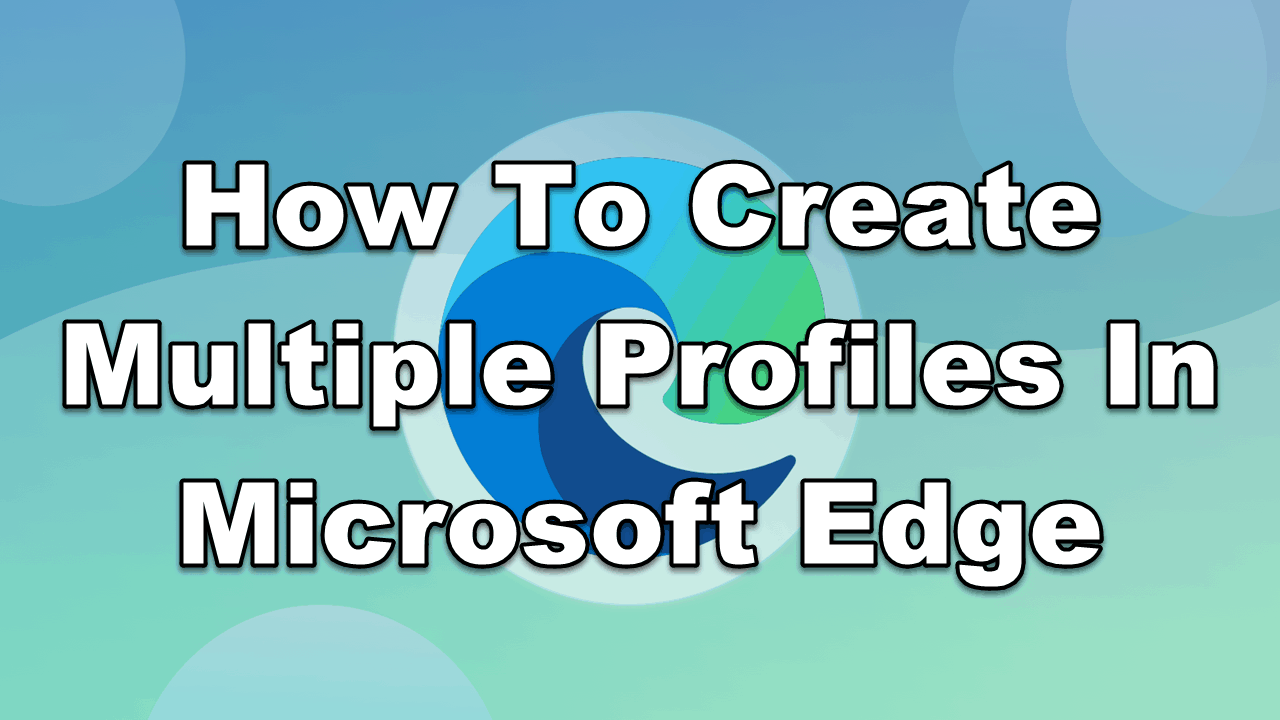 How To Create Multiple Profiles In Microsoft Edge - EasyPCMod How To Create Multiple Profiles In Microsoft Edge - EasyPCMod