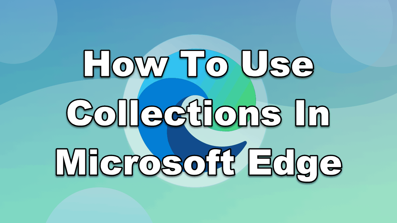 How To Use Collections In Microsoft Edge - EasyPCMod How To Use Collections In Microsoft Edge - EasyPCMod