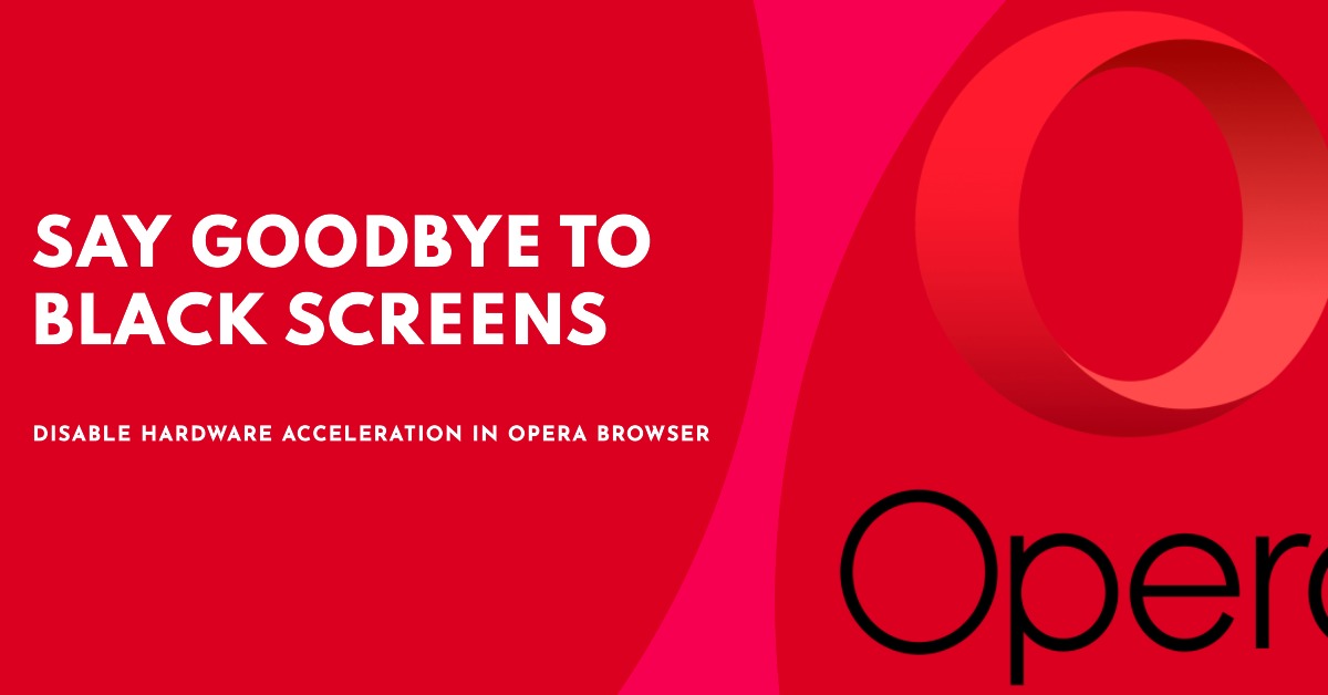Opera Black Screen? 7 Proven Methods to Restore Your Browsing ...